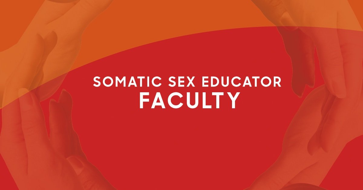 Our Faculty Somatic Sex Educator